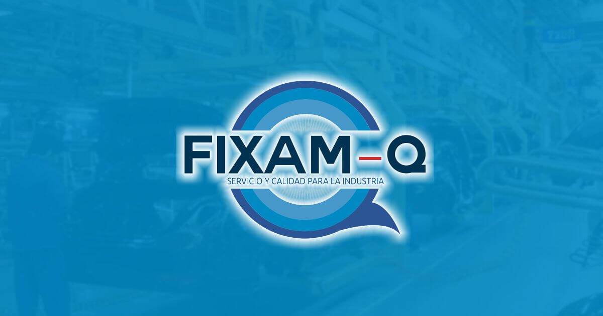 FIXAM-Q México: Servicio y calidad para la industria